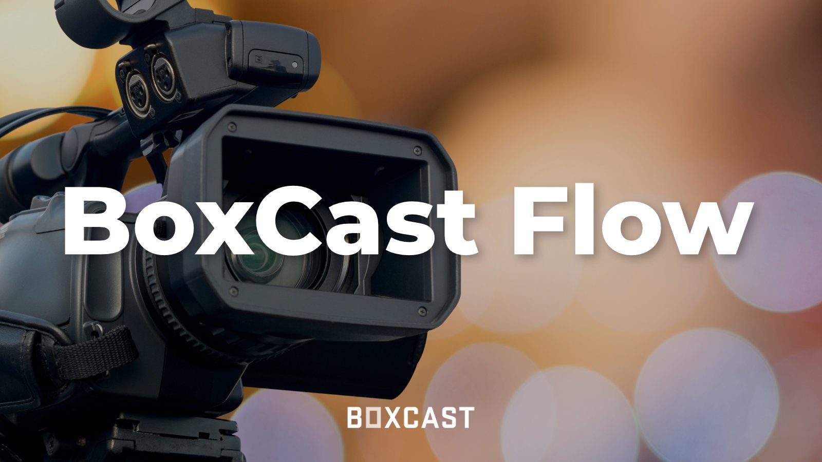 Boxcast Flow The Smarter Live Streaming Protocol